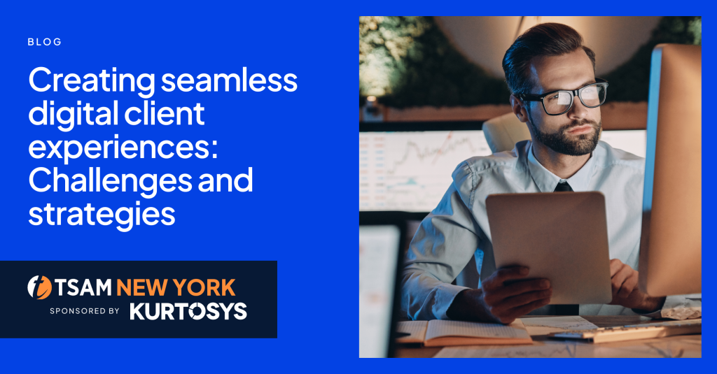 Creating Seamless Digital Client Experiences: Challenges And Strategies ...