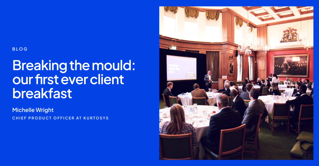 Breaking The Mould: Our First Ever Client Breakfast | Kurtosys